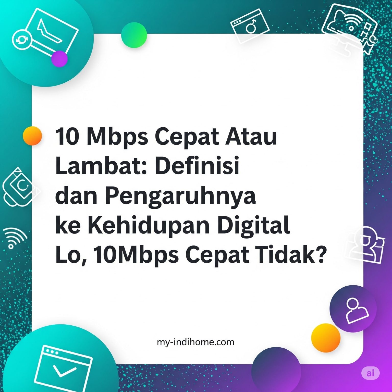 10 Mbps Cepat Atau Lambat: Misteri Kecepatan Internet yang Bikin ...
